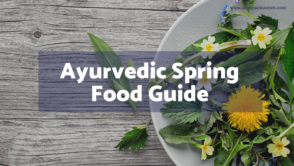 Ayurvedic Food Shifts for Spring ⋆ Andrea Claassen
