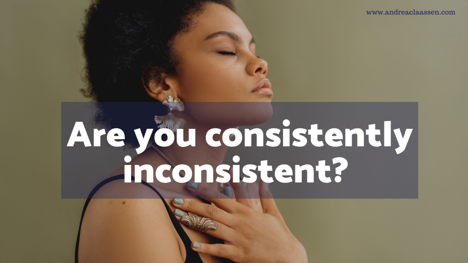 Are you consistently inconsistent? ⋆ Andrea Claassen