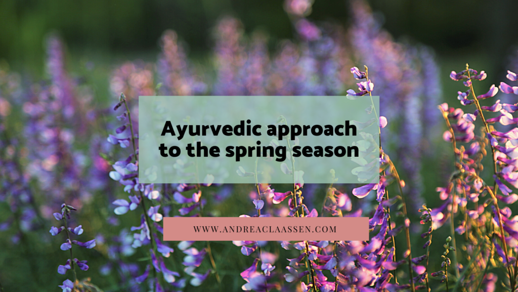 Ayurvedic approach to the spring season ⋆ Andrea Claassen
