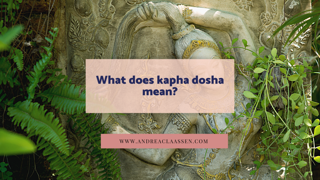 Introduction to the Kapha Dosha ⋆ Andrea Claassen