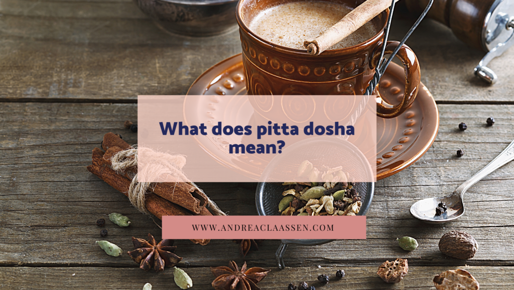 Introduction to the Pitta Dosha ⋆ Andrea Claassen